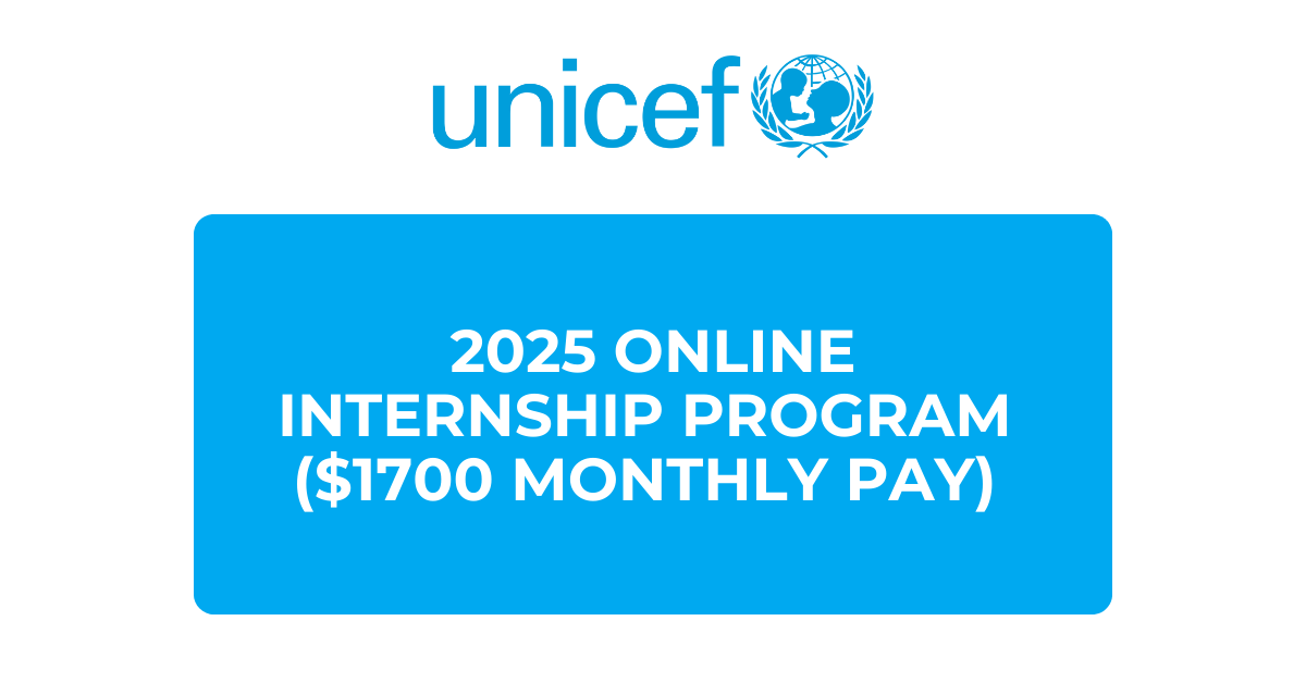 Link to Apply for UNICEFs 2025 Online Internship Programme | $1700 Monthly